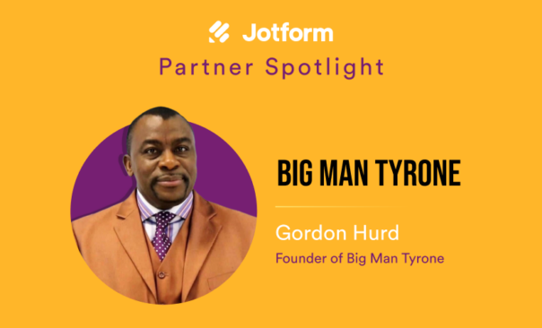 How Jotform Partnership changed Big Man Tyrone's life | The Jotform Blog